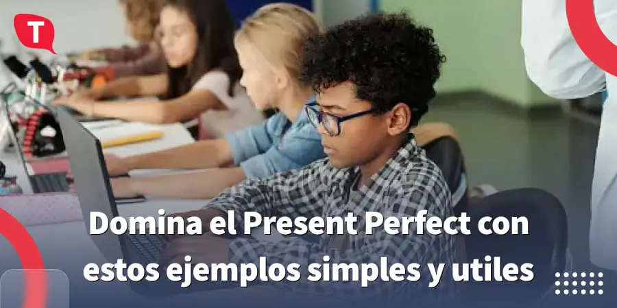 El Present Perfect: Estructura, reglas y trucos